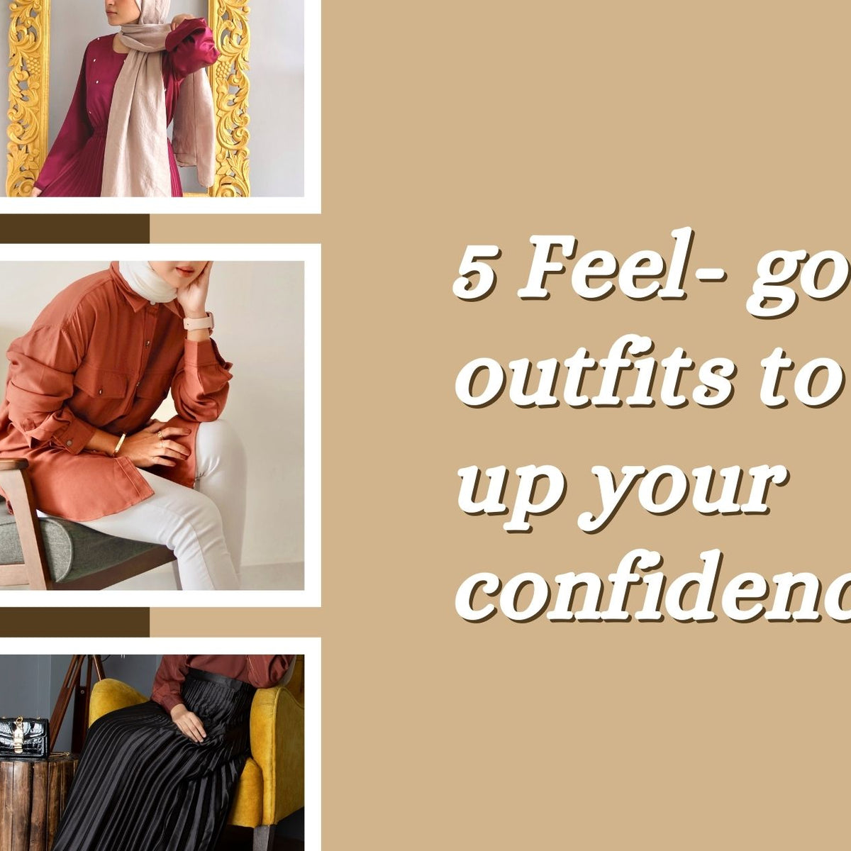 5 Feel-good Outfits to up your Confidence! – Modest Essentials
